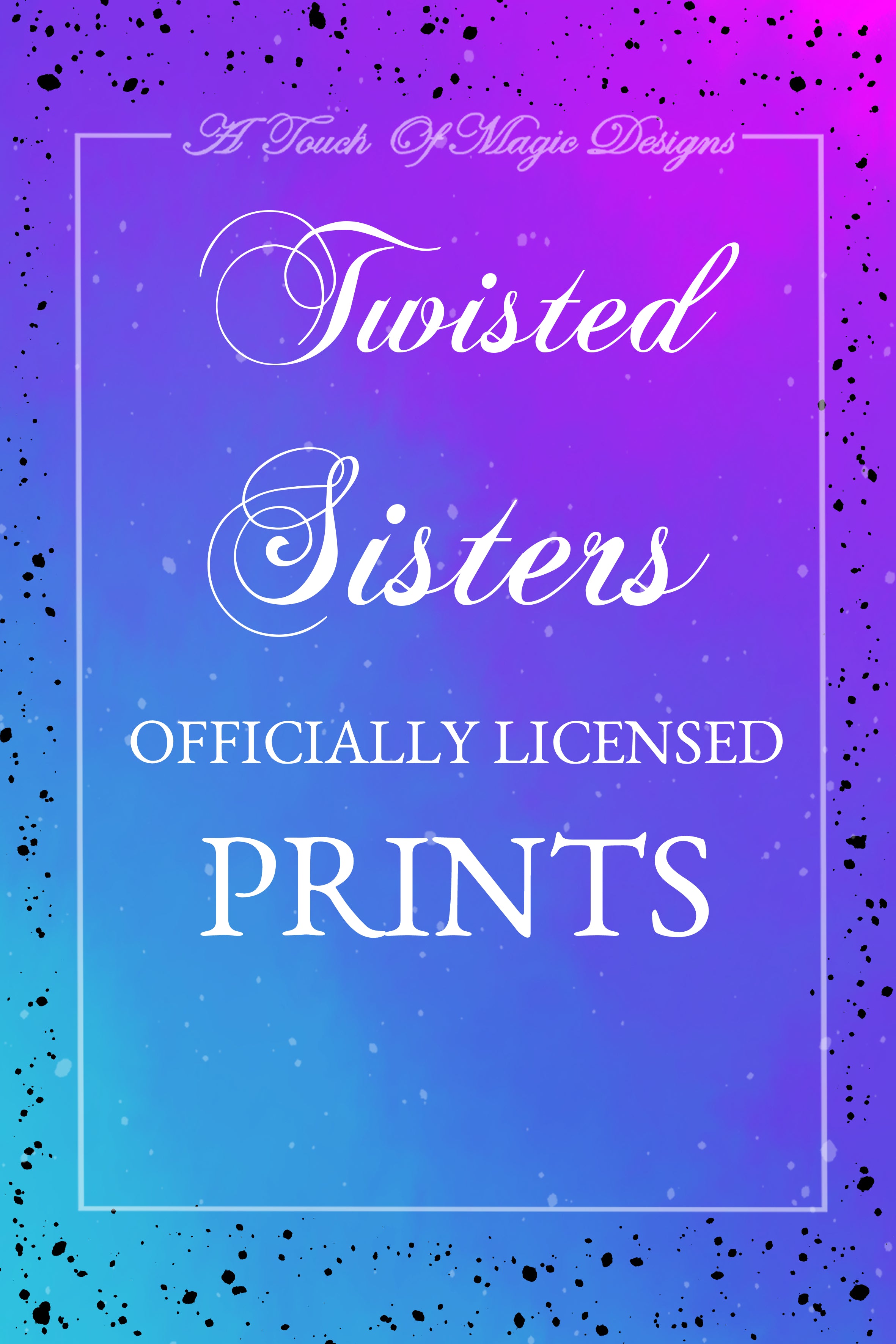 Twisted Sisters Licensed Art Prints – A Touch Of Magic Designs