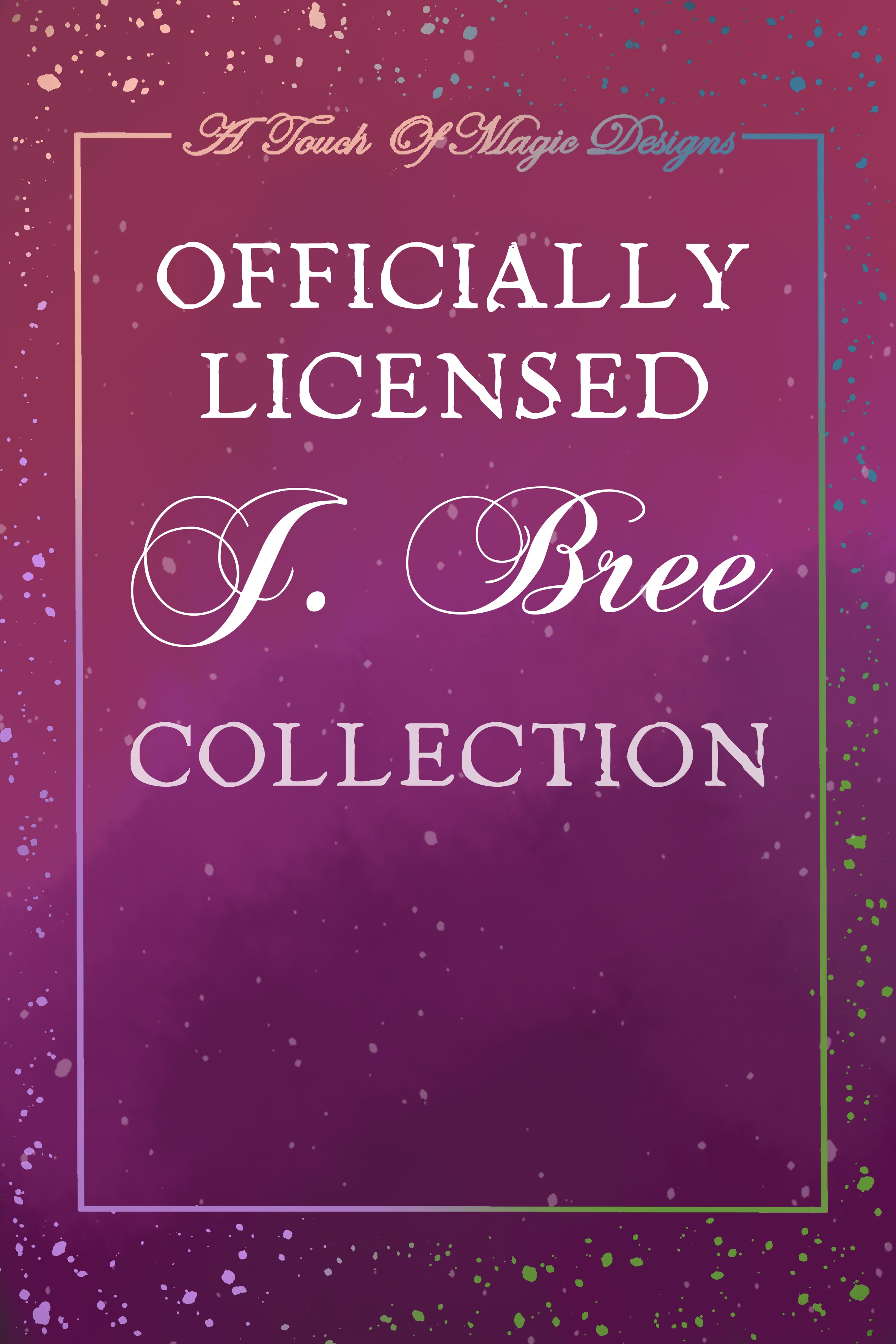 J.Bree - Licenced – A Touch Of Magic Designs